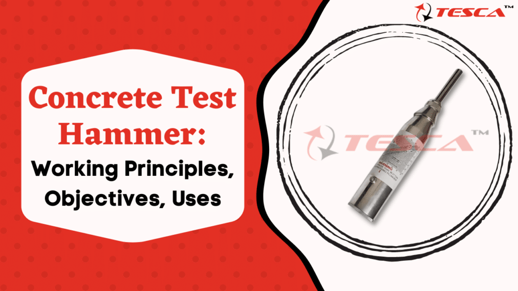 Concrete Test Hammer: Working Principles, Objectives, Uses