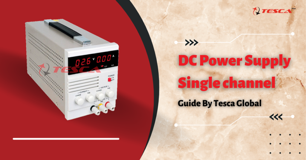DC Power Supply Single Channel: Guide By TescaGlobal